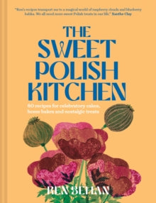 The Sweet Polish Kitchen: A Celebration of Home Baking and Nostalgic T ...