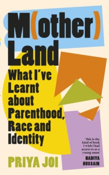 Motherland : What I've Learnt about Parenthood, Race and Identity ...