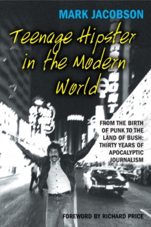 Teenage Hipster in the Modern World : From the Birth of Punk to the La ...
