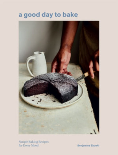 A Good Day to Bake : Simple Baking Recipes for Every Mood – Shakespeare ...