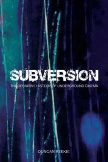 Subversion - The Definitive History of Underground Cinema – Shakespeare ...
