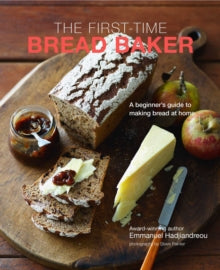 The First-time Bread Baker: A Beginner's Guide to Baking Bread at Home ...